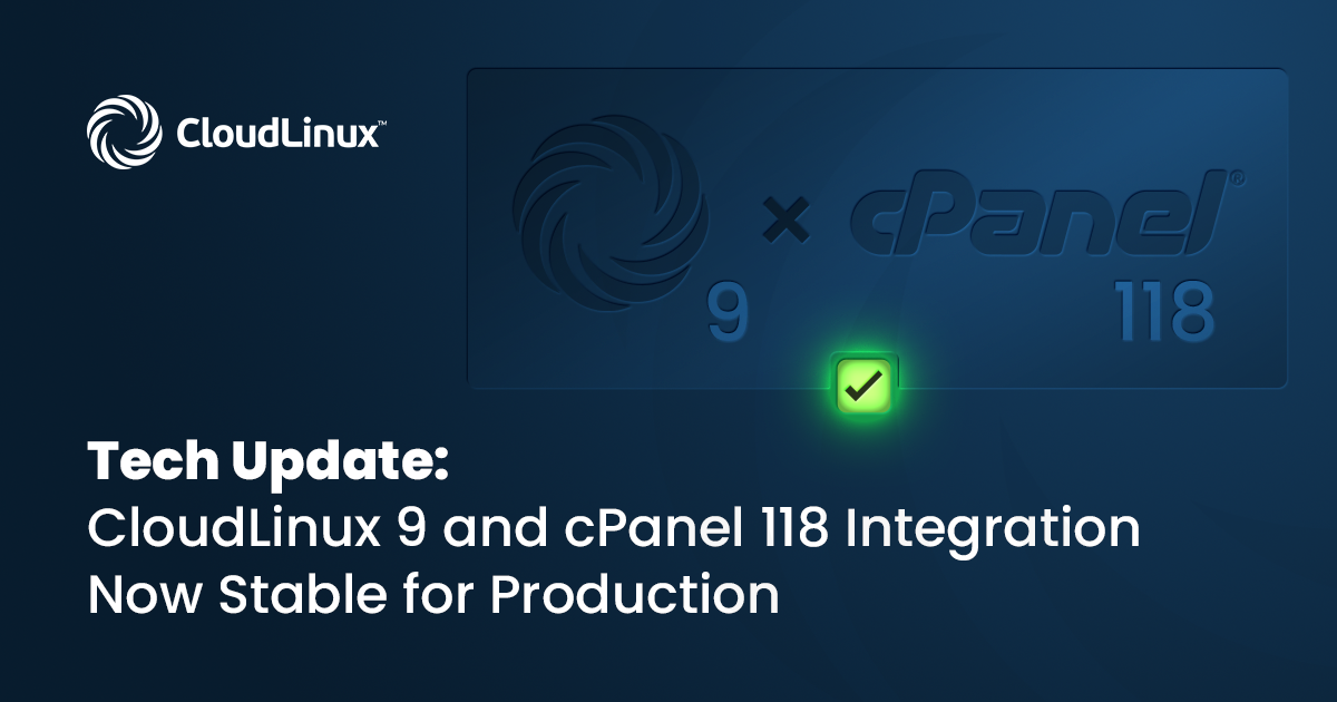 Tech Update: CloudLinux 9 and cPanel 118 Integration Now Stable for ...